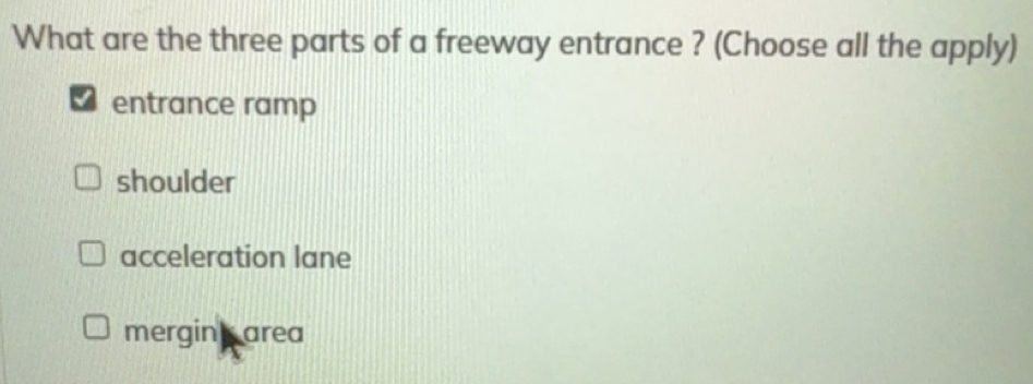 Solved: What are the three parts of a freeway entrance ? (Choose all ...