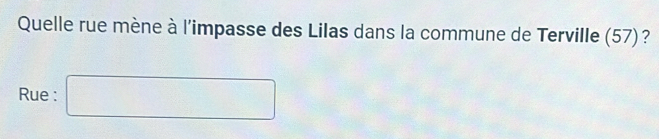 Résolu :Quelle rue mène à l'impasse des Lilas dans la commune de ...