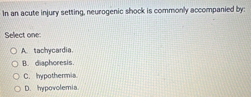 Solved: In an acute injury setting, neurogenic shock is commonly ...