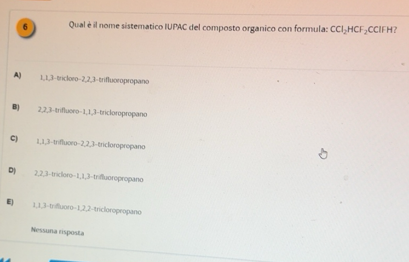Risolto:Qual è il nome sistematico IUPAC del composto organico con ...