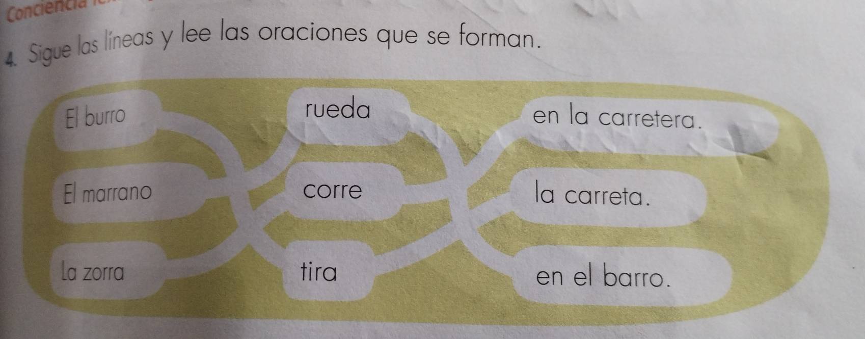 Resuelto:Conciencia 4. Sigue las líneas y lee las oraciones que se ...