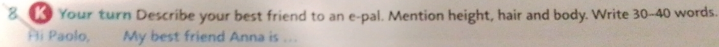 Risolto:a t 0 Your turn Describe your best friend to an e-pal. Mention ...