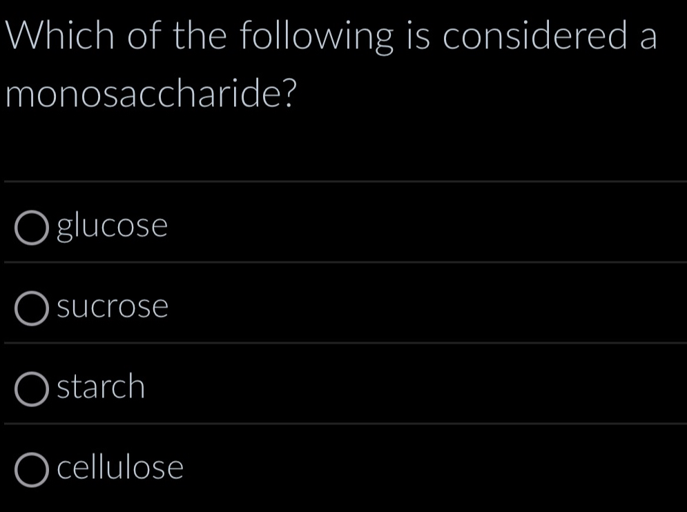 Solved: Which of the following is considered a monosaccharide? glucose ...