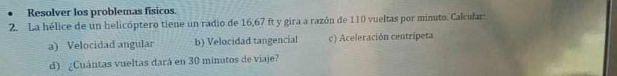 Resuelto:Resolver los problemas físicos 2. La hélice de un helicóptero ...