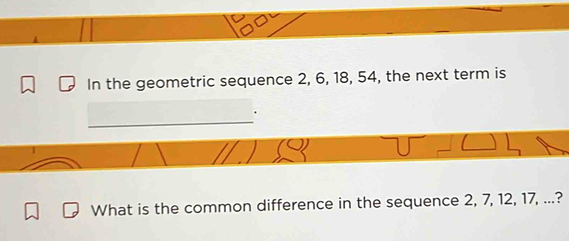 Solved: In the geometric sequence 2, 6, 18, 54, the next term is _ . What is the common differe ...