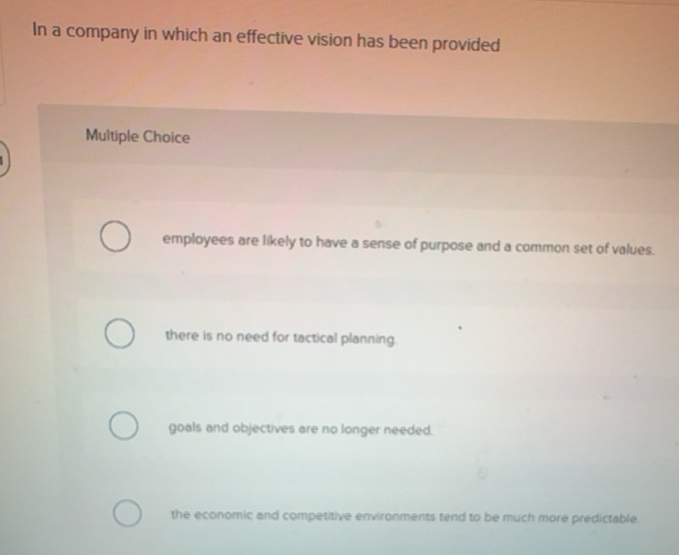 Solved: In a company in which an effective vision has been provided ...