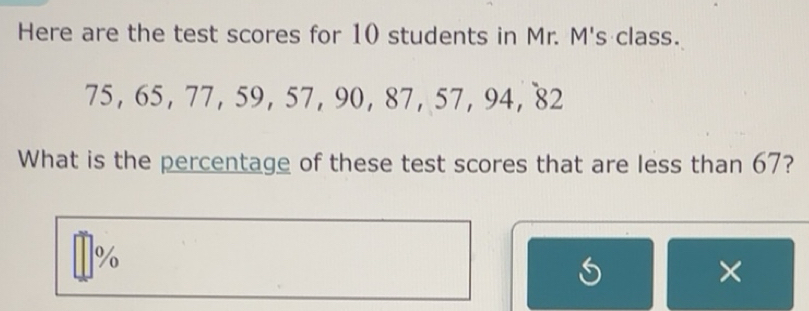 Solved: Here are the test scores for 10 students in Mr. M's class. 75 ...