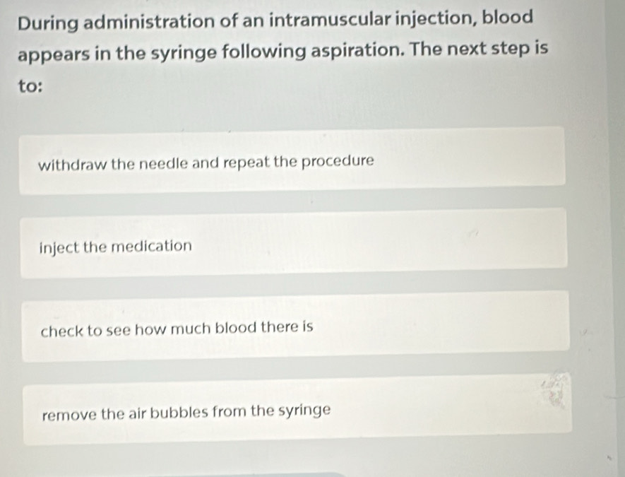 Solved: During administration of an intramuscular injection, blood ...