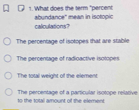Solved: What does the term "percent abundance" mean in isotopic ...