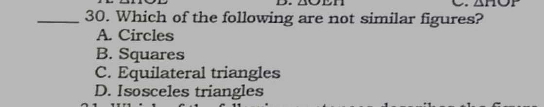 Solved: Which of the following are not similar figures? A. Circles B ...