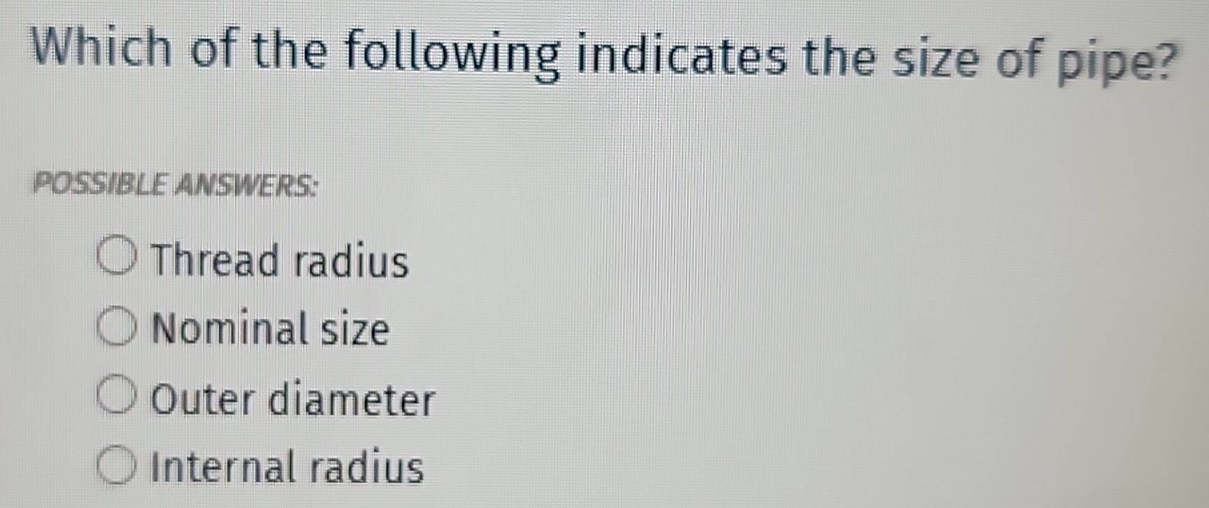 Solved: Which of the following indicates the size of pipe? POSSIBLE ...