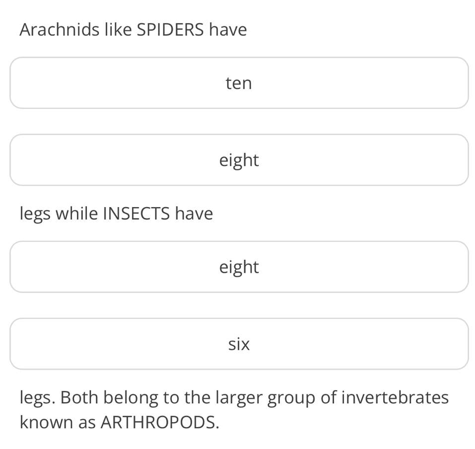 Solved: Arachnids like SPIDERS have ten eight legs while INSECTS have ...