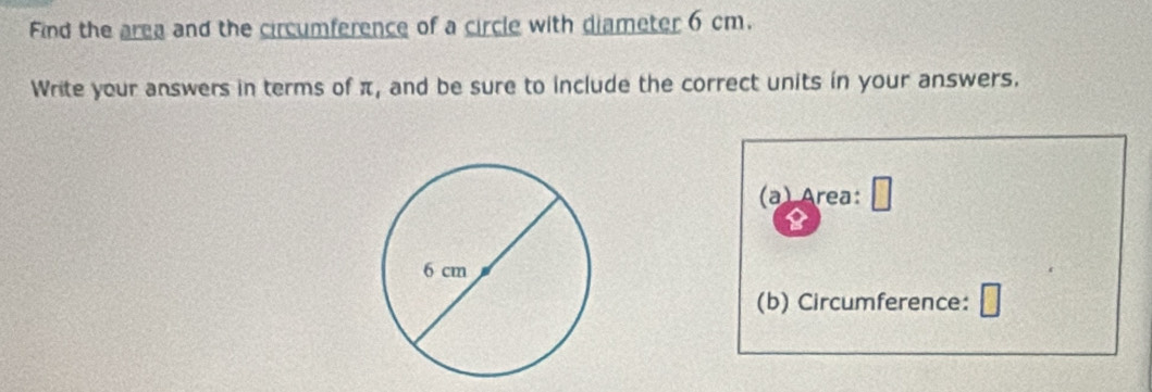 Solved: Find the area and the circumference of a circle with diameter 6 ...