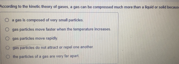 Resuelto:According to the kinetic theory of gases, a gas can be ...