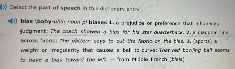 Solved: Select the part of speech in this dictionary entry. bias bahy ...
