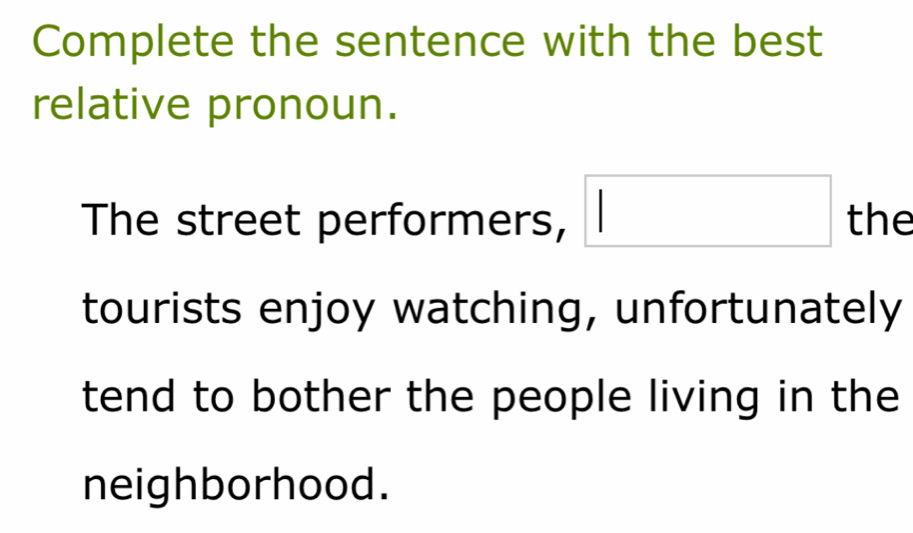 Solved: Complete the sentence with the best relative pronoun. The ...