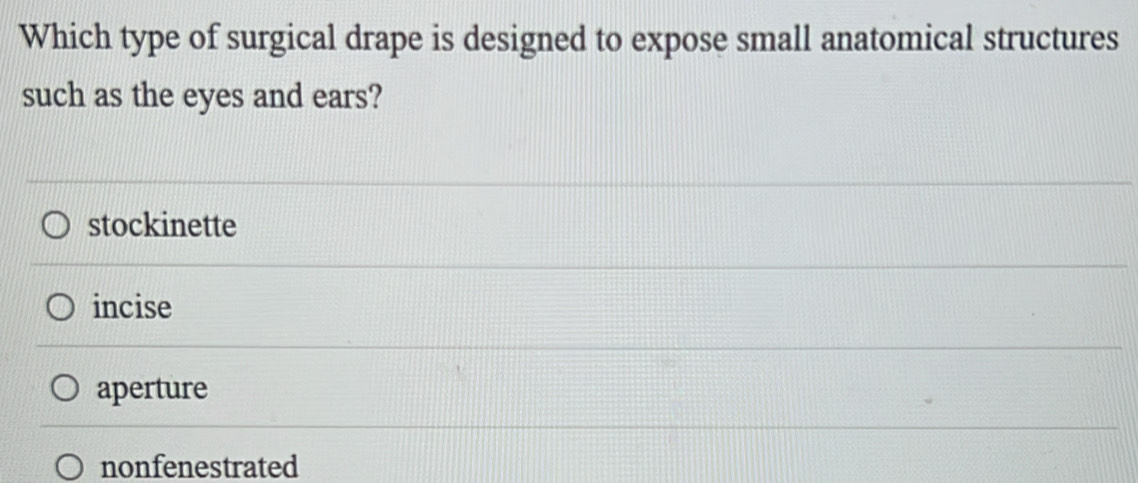 Solved: Which type of surgical drape is designed to expose small ...