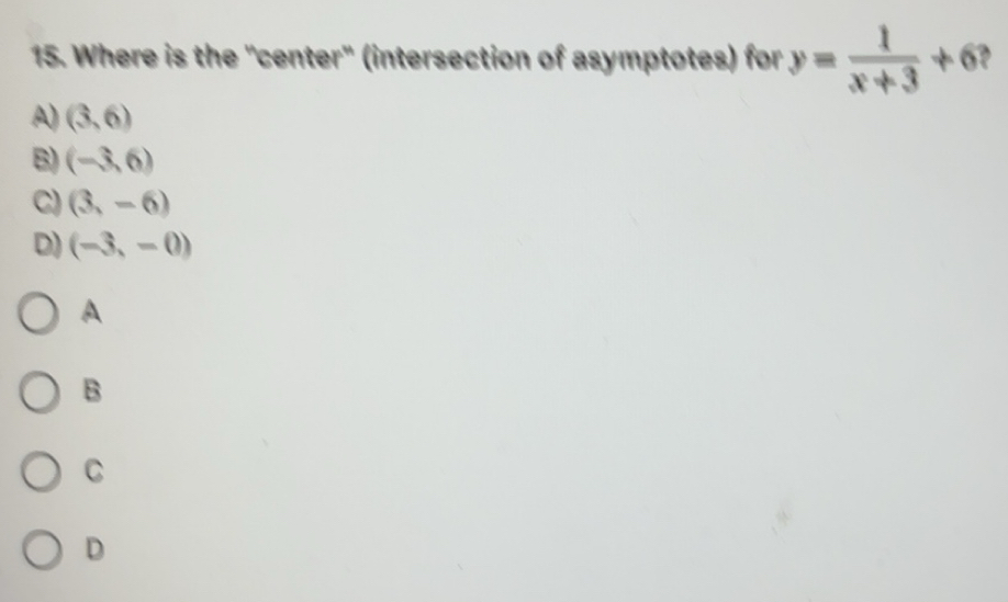 Solved: Where is the "center" (intersection of asymptotes) for y= 1/x+3 ...