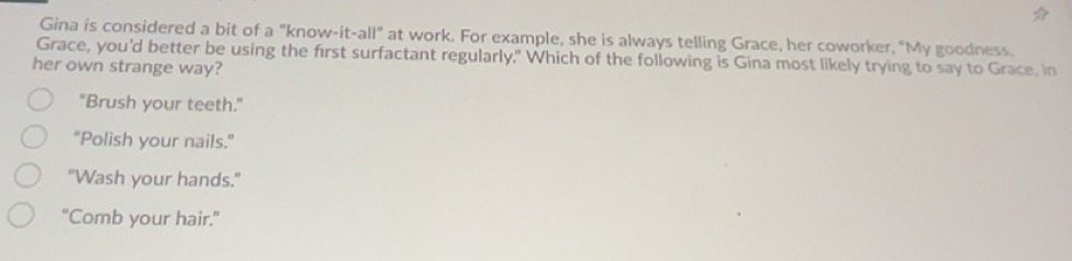 Solved: Gina is considered a bit of a "know-it-all" at work. For ...