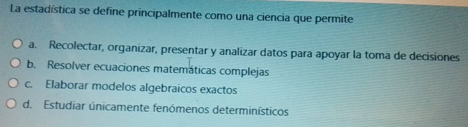 Resuelto:La estadística se define principalmente como una ciencia que ...