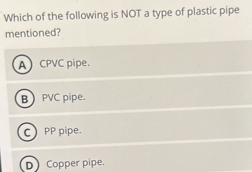 Solved: Which of the following is NOT a type of plastic pipe mentioned ...