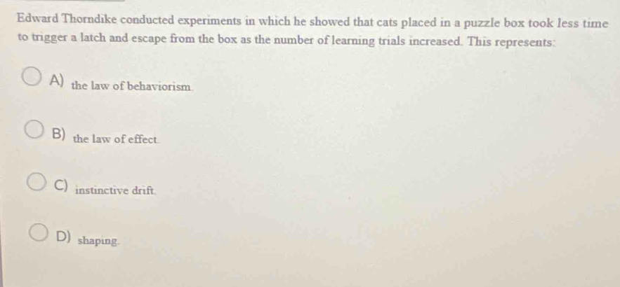 Solved: Edward Thorndike conducted experiments in which he showed that ...