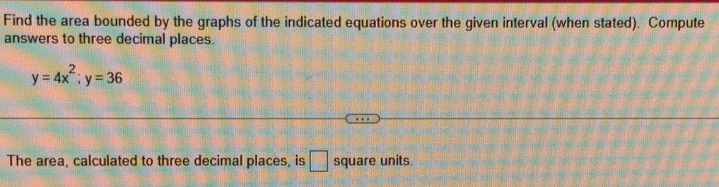 Solved: Find the area bounded by the graphs of the indicated equations ...