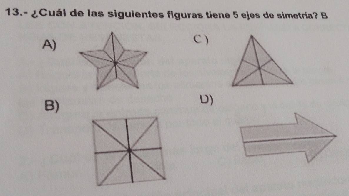 Resuelto:13.- ¿Cuál de las siguientes figuras tiene 5 ejes de simetría ...