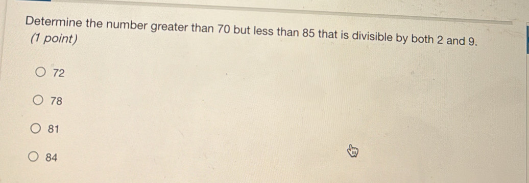 Solved: Determine the number greater than 70 but less than 85 that is ...