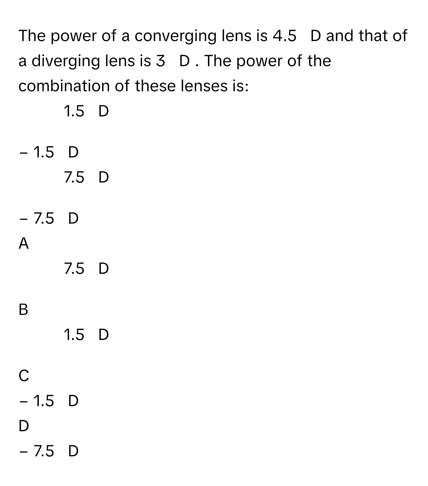 Solved: The power of a converging lens is 4.5 D and that of a diverging ...