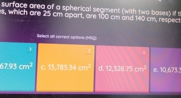 Solved: surface area of a spherical segment (with two bases) if t s ...