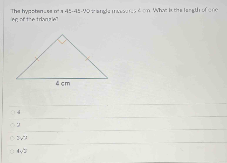Solved: The hypotenuse of a 45 - 45 - 90 triangle measures 4 cm. What ...
