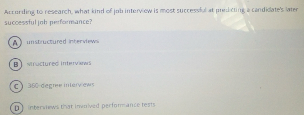 Solved: According to research, what kind of job interview is most ...