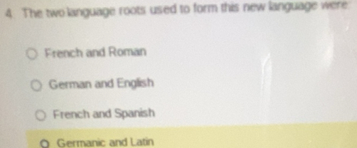 Gelöst:The two language roots used to form this new language were ...