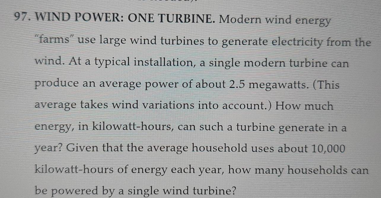 Solved: WIND POWER: ONE TURBINE. Modern wind energy “farms” use large ...
