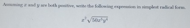 Solved: Assuming x and y are both positive, write the following expression in simplest radical ...