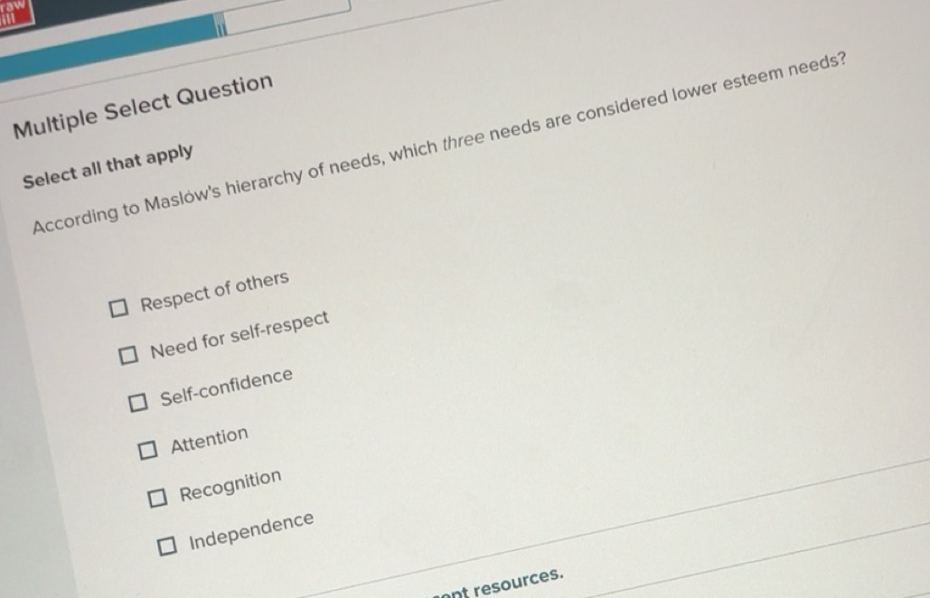 Solved: Multiple Select Question According to Maslow's hierarchy of needs, which three needs are ...