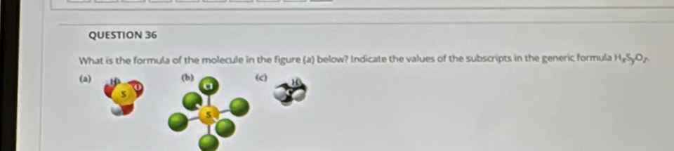 Solved: What is the formula of the molecule in the figure (a) below ...
