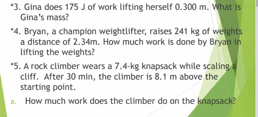 Solved: Gina does 175 J of work lifting herself 0.300 m. What is Gina's ...