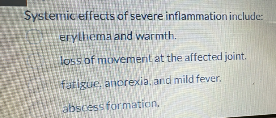 Solved: Systemic effects of severe inflammation include: erythema and ...