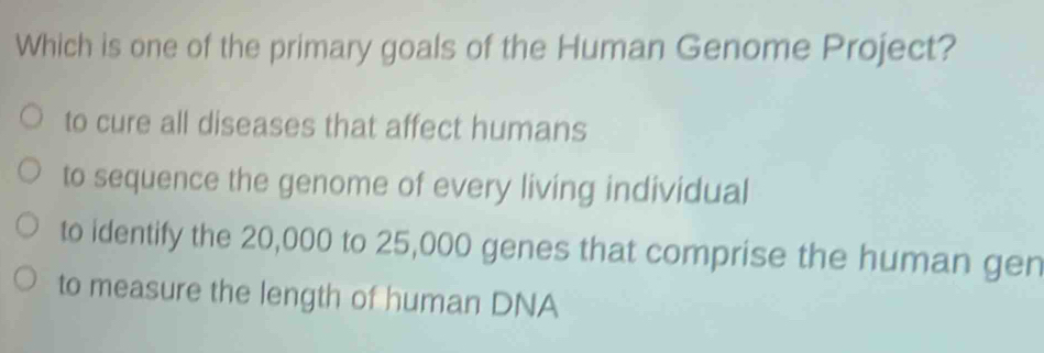 Solved: Which is one of the primary goals of the Human Genome Project ...