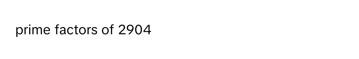 Solved: prime factors of 2904 [Math]