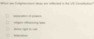 Solved: Which two Enlightenment ideas are reflected in the US ...