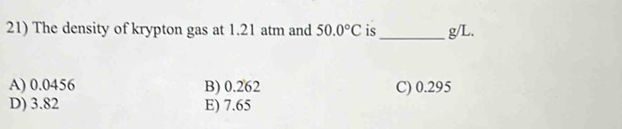 Solved: The density of krypton gas at 1.21 atm and 50.0°C is _ g/L. A ...