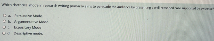 Solved: Which rhetorical mode in research writing primarily aims to ...