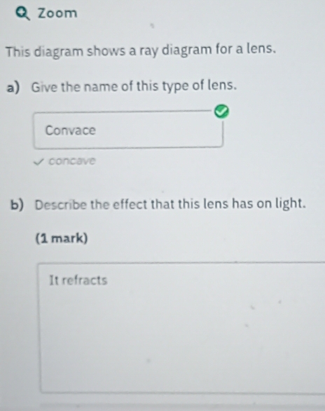 Solved: Zoom This diagram shows a ray diagram for a lens. a) Give the ...