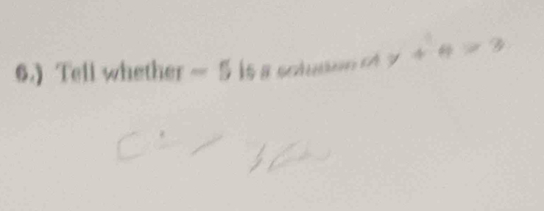 Solved: 6.) Tell whether -5 s a sotsóo e y 4-4=3 [Math]