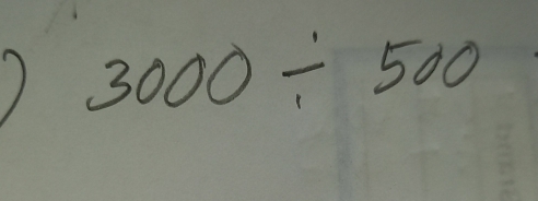 Solved: 3000 / 500 [Math]