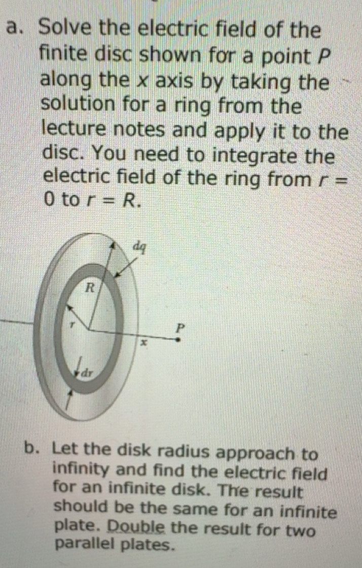 Solved: Solve the electric field of the finite disc shown for a point P along the x axis by ...