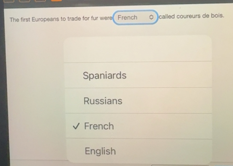 Solved: The first Europeans to trade for fur were French $ called ...